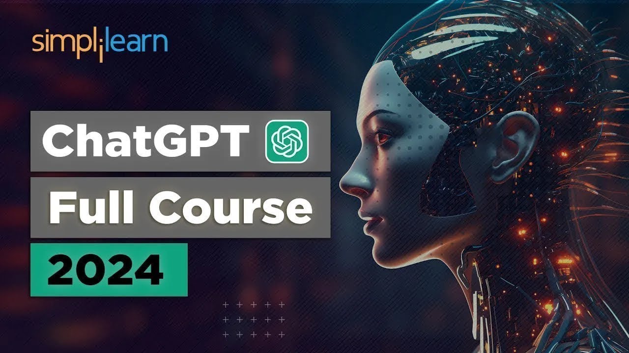 🔥 ChatGPT Full Course For 2024 | Complete ChatGPT Full Course | ChatGPT Tutorial | Simplilearn ...